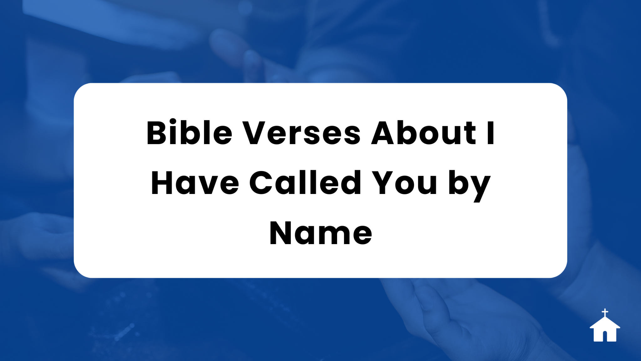 35 Bible Verses About I Have Called You by Name - PrayerGuidelines