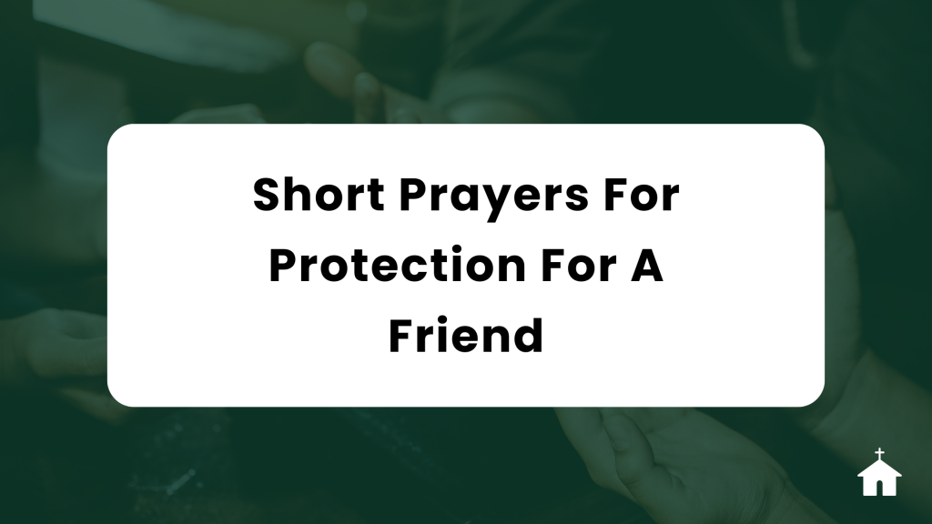 30 Short Prayers For Protection For A Friend - PrayerGuidelines