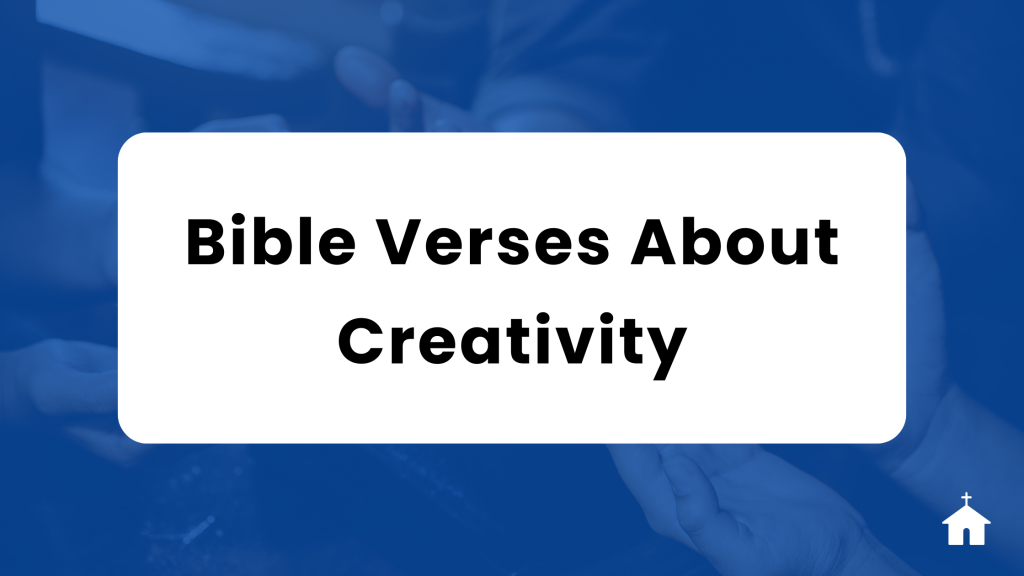 35 Bible Verses About Creativity - PrayerGuidelines
