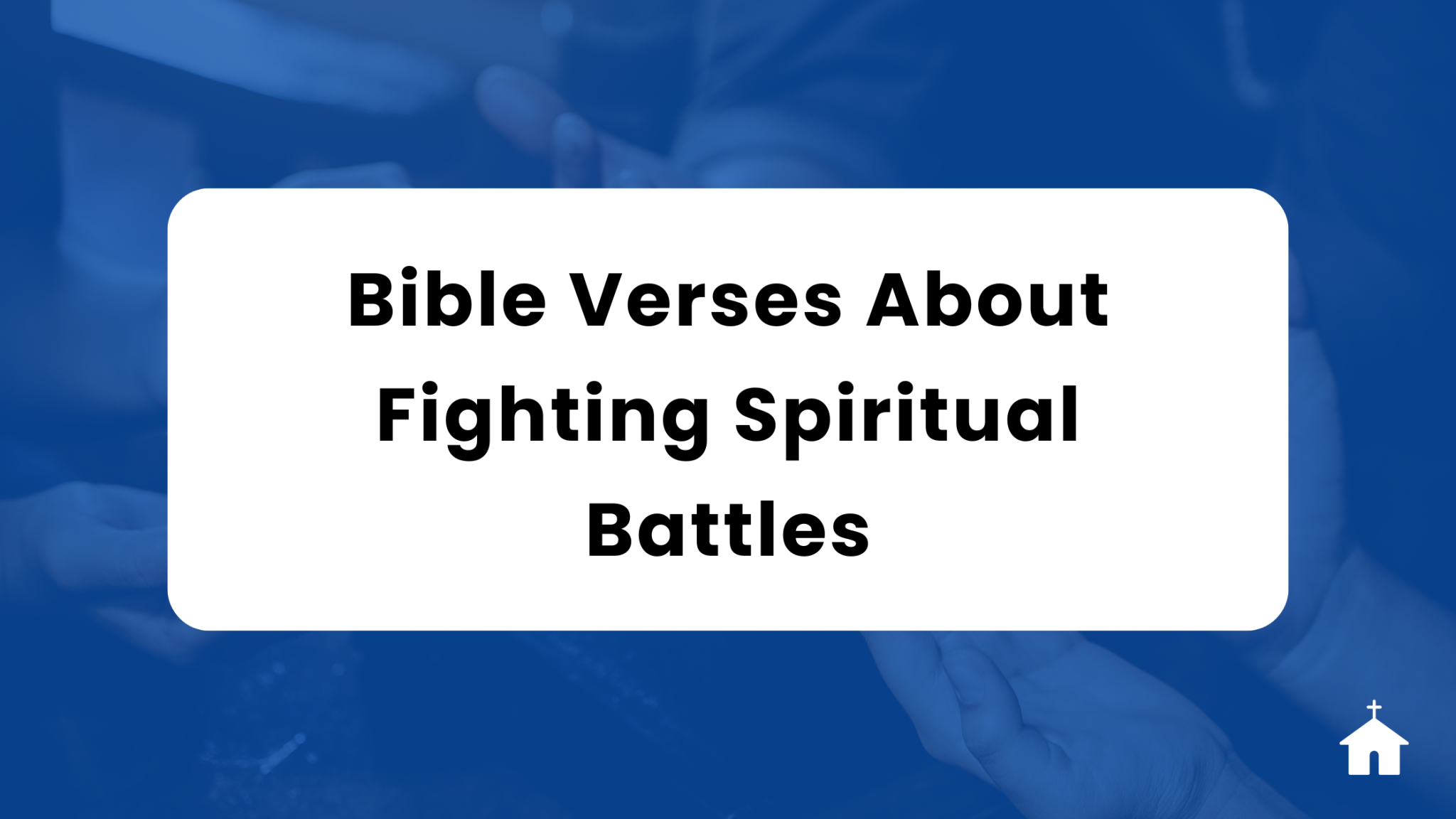 35 Bible Verses About Fighting Spiritual Battles - PrayerGuidelines