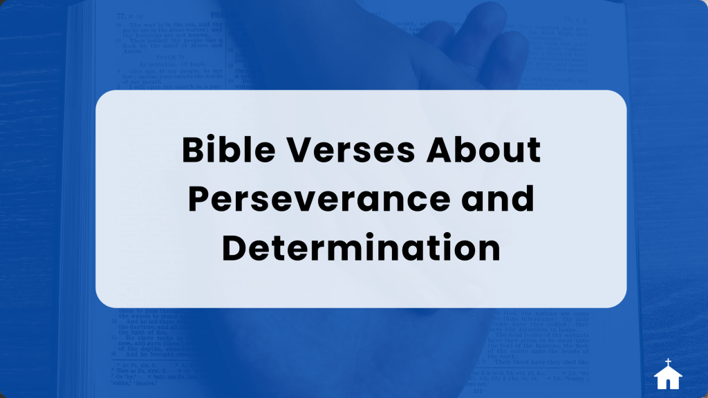 35 Bible Verses About Perseverance and Determination - PrayerGuidelines