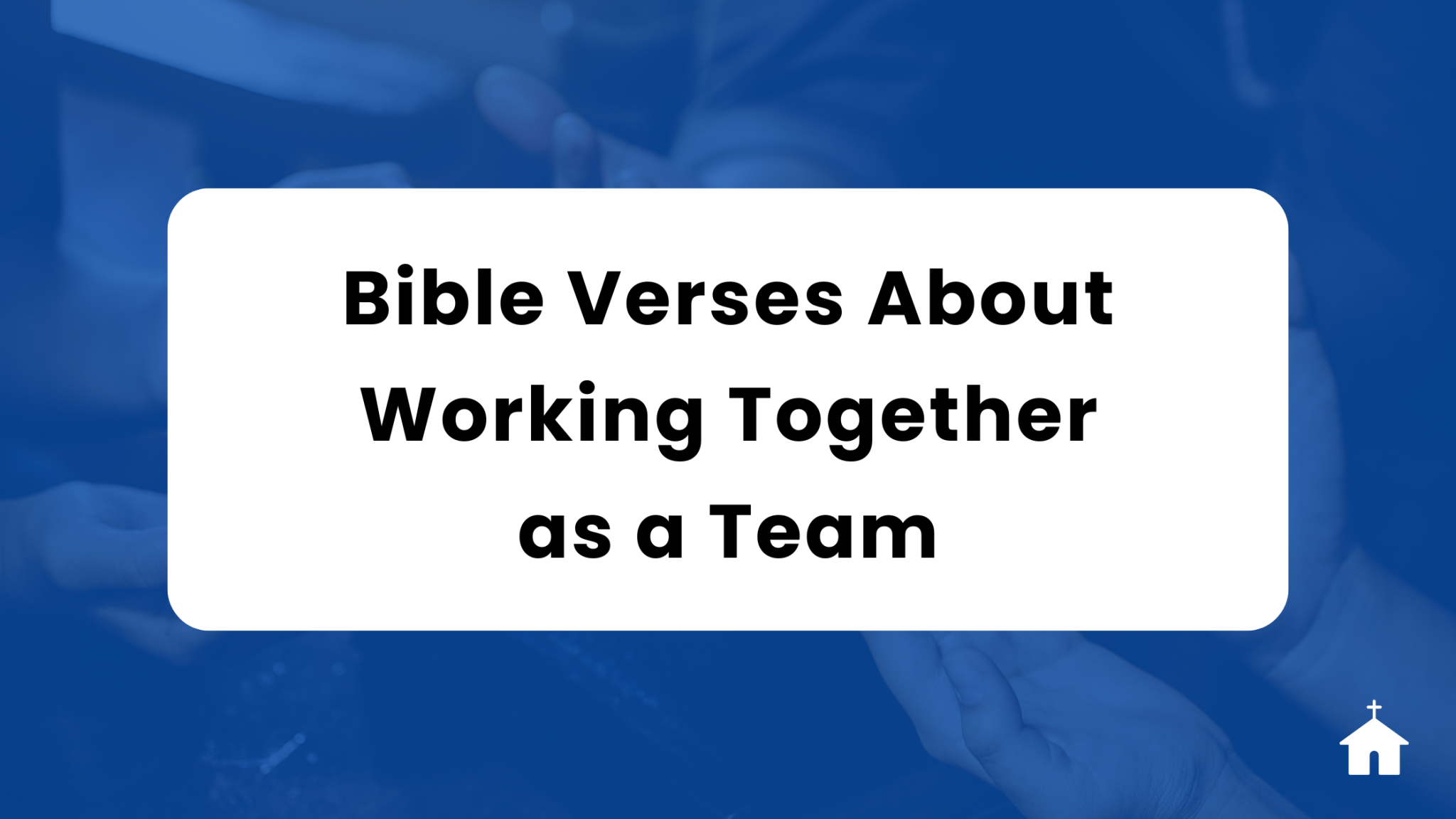 35 Bible Verses About Working Together as a Team - PrayerGuidelines