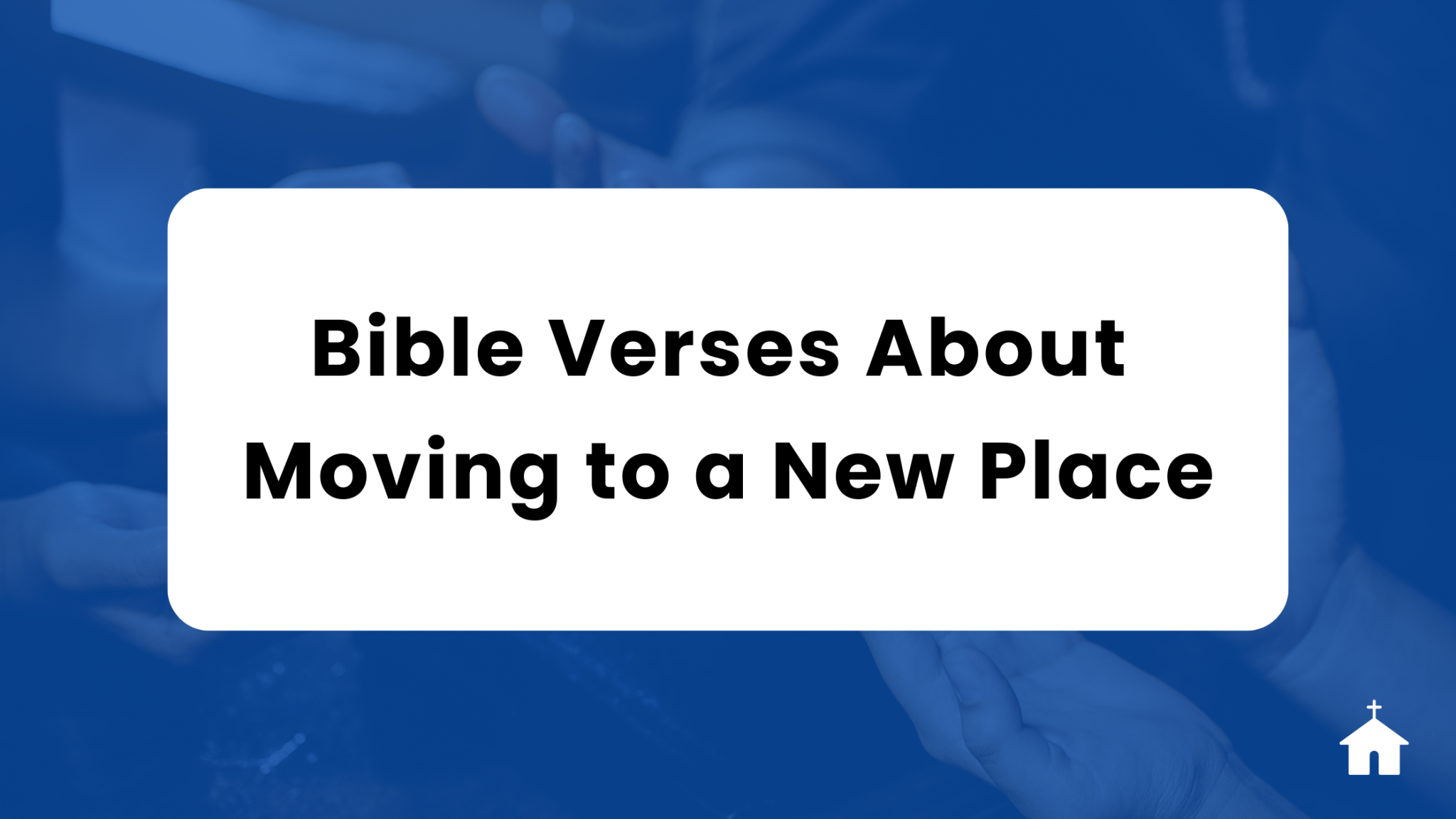 35 Bible Verses About Moving to a New Place - PrayerGuidelines